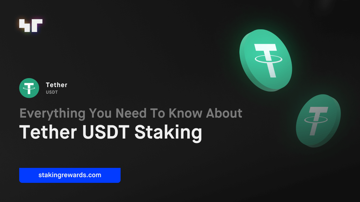 Everything You Need to Know About Tether USDT Staking | Staking Rewards